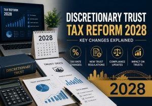 Discretionary Trust Tax Reform 2028: Key Changes Explained | Number ...